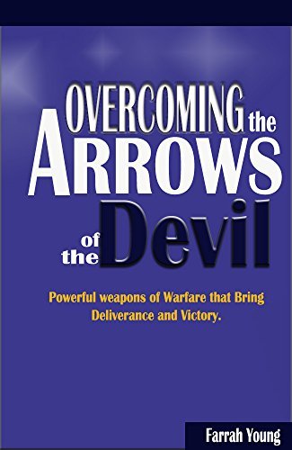 Overcoming the Arrows of the Devil: Powerful Weapons of Warfare that ...