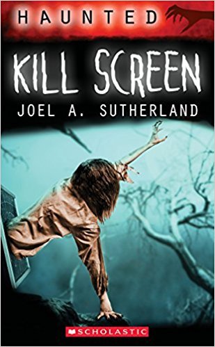 Kill Screen (Haunted, #2) by Joel A. Sutherland | Goodreads