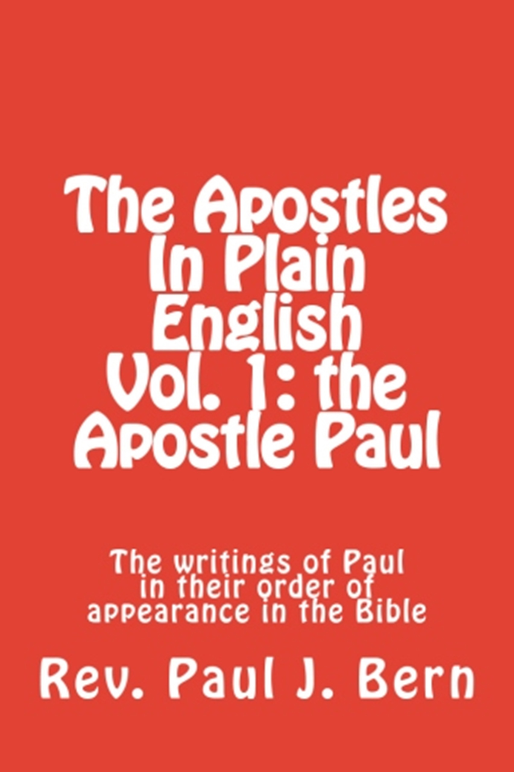 The Apostles In Plain English Vol. 1: the Apostle Paul by Paul J. Bern ...