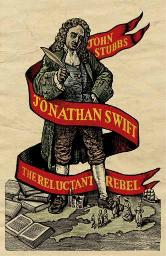 Jonathan Swift: The Reluctant Rebel by John Stubbs | Goodreads