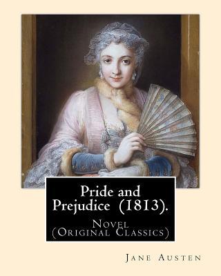 Pride and Prejudice (1813). By: Jane Austen: Novel by Jane Austen ...