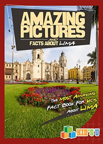 Amazing Pictures and Facts About Lima: The Most Amazing Fact Book for ...