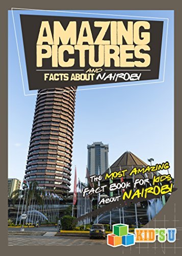 Amazing Pictures and Facts About Nairobi: The Most Amazing Fact Book ...