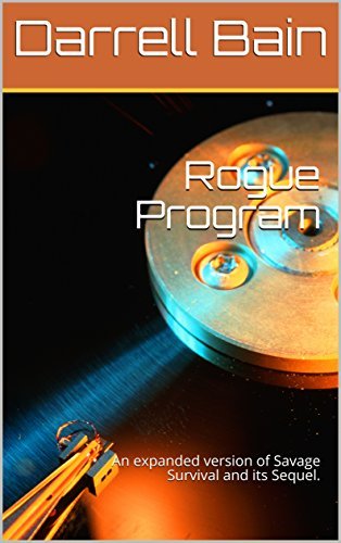 Rogue Program: An expanded version of Savage Survival and its Sequel ...