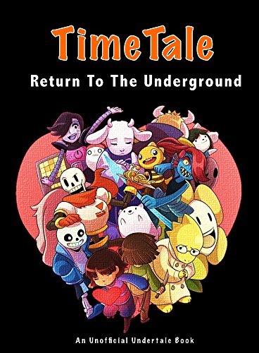 TimeTale: Return To The Underground: An Unofficial Undertale Book by ...