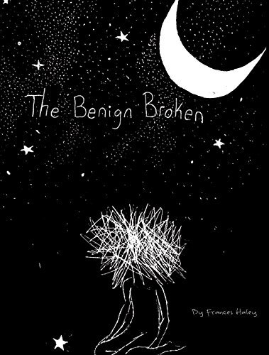 The Benign Broken by Frances Haley | Goodreads