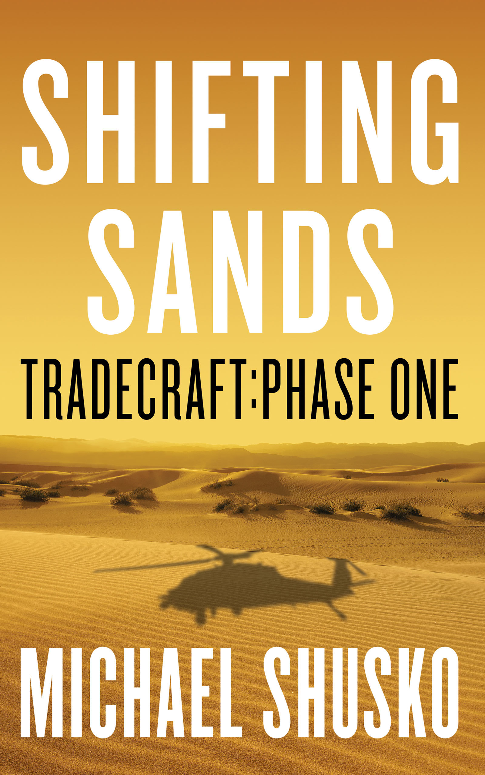 Shifting Sands: Tradecraft: Phase One by Michael Shusko | Goodreads