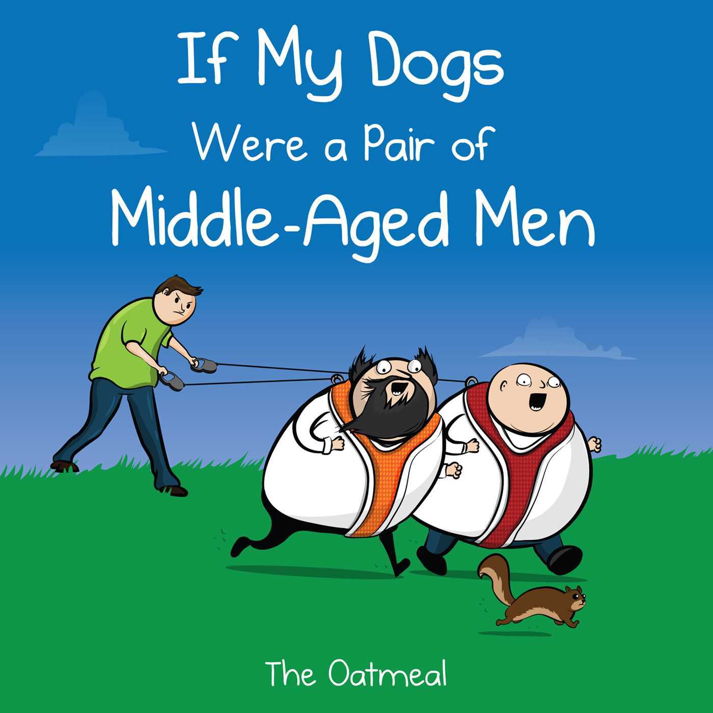 If My Dogs Were a Pair of Middle-Aged Men by Matthew Inman | Goodreads
