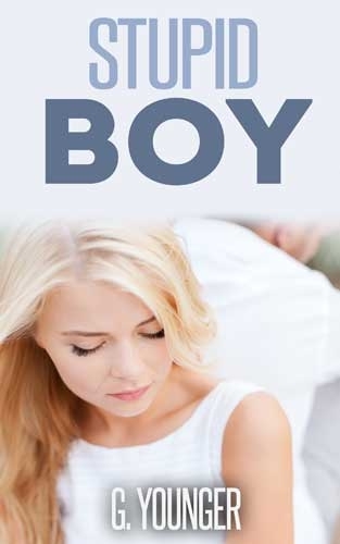 Stupid Boy (Stupid Boy, #1) by G. Younger | Goodreads