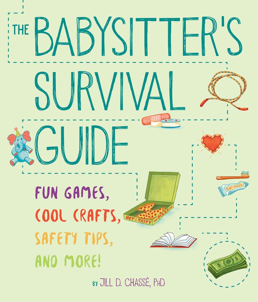 The Babysitter's Survival Guide: Fun Games, Cool Crafts, Safety Tips ...
