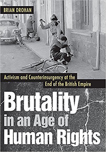 Brutality in an Age of Human Rights: Activism and Counterinsurgency at ...