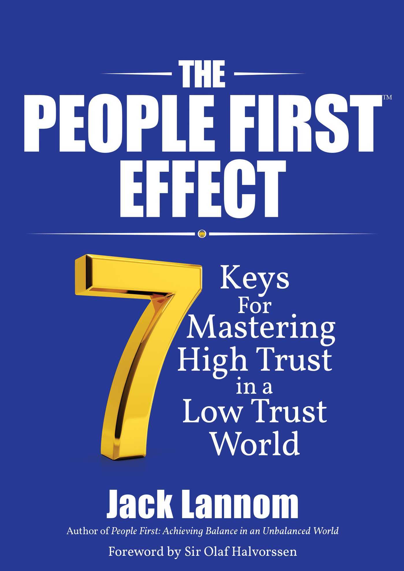 The People First Effect: 7 Keys for Mastering High Trust in a Low Trust ...