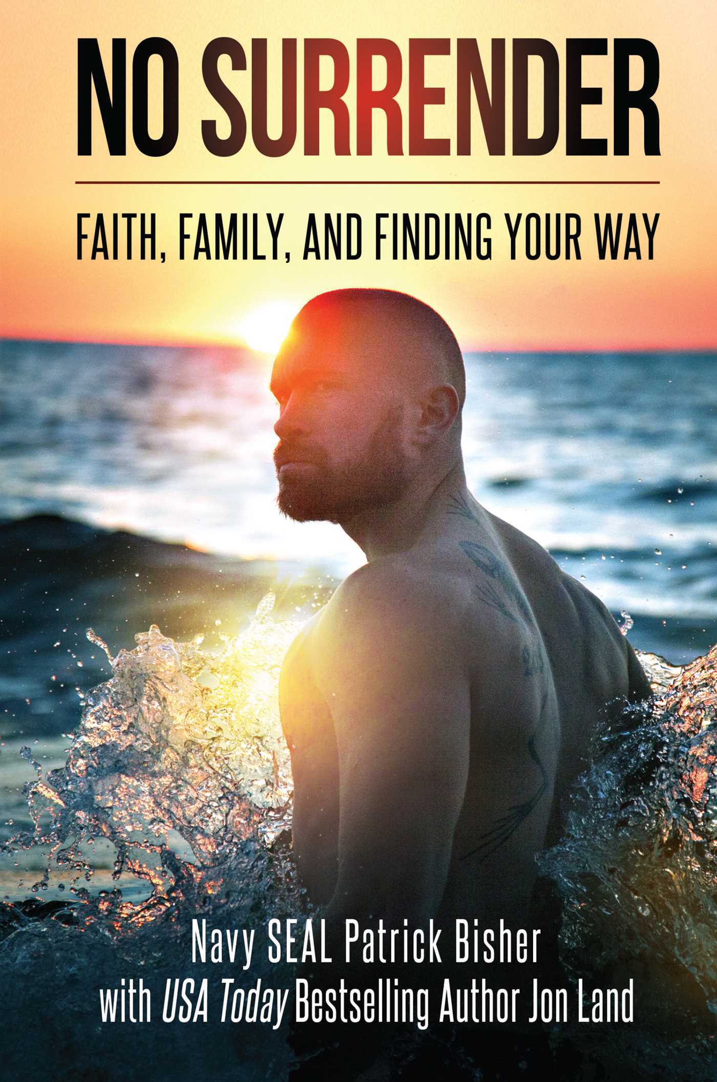 No Surrender: Faith, Family, and Finding Your Way by Patrick Bisher | Goodreads