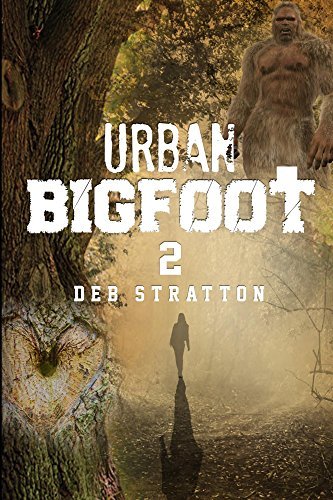 Urban Bigfoot 2 by Deb Stratton | Goodreads