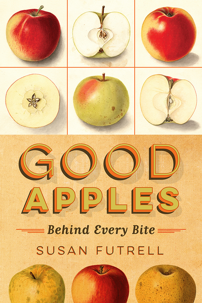 Good Apples: Behind Every Bite by Susan Futrell | Goodreads
