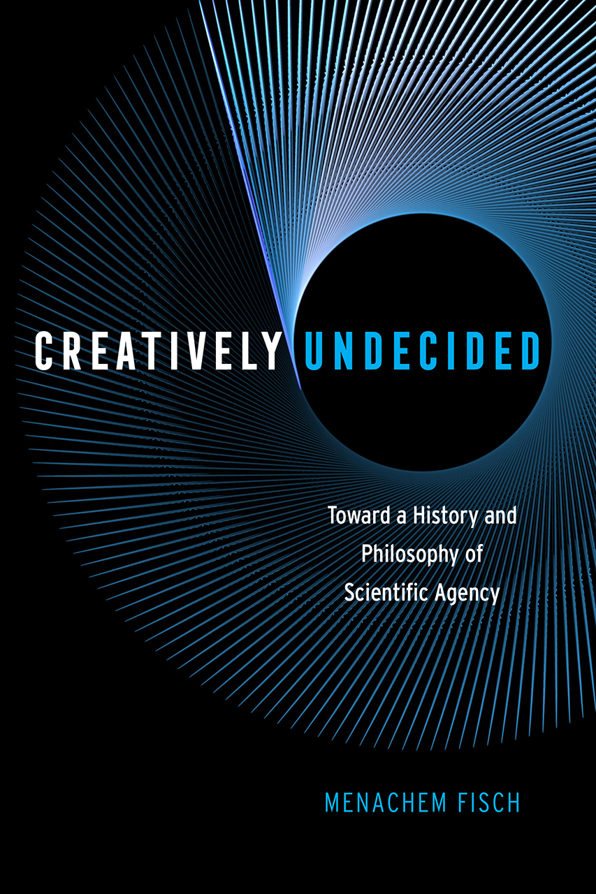 Creatively Undecided: Toward a History and Philosophy of Scientific ...