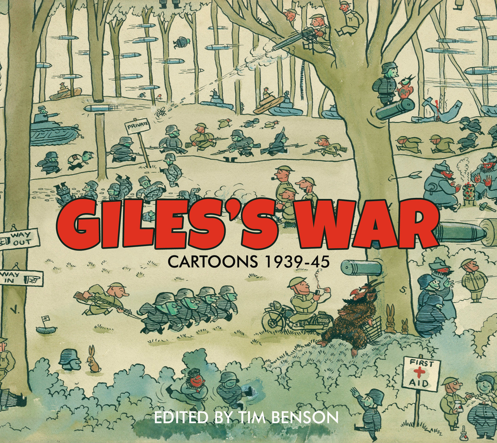 Giles's War: Cartoons 1939-45 by Timothy S. Benson | Goodreads