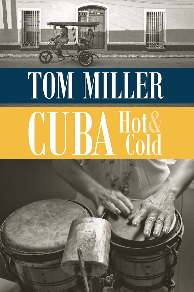 Cuba, Hot and Cold by Tom Miller | Goodreads