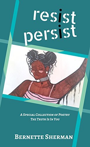Resist Persist: A Special Collection of Poetry by Bernette Sherman ...