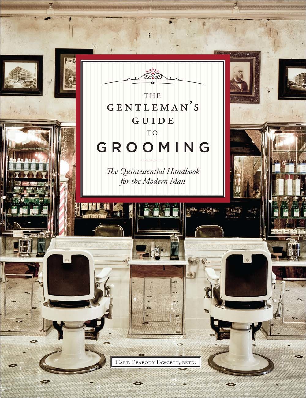 The Gentleman's Guide to Grooming: The Quintessential Handbook for the ...