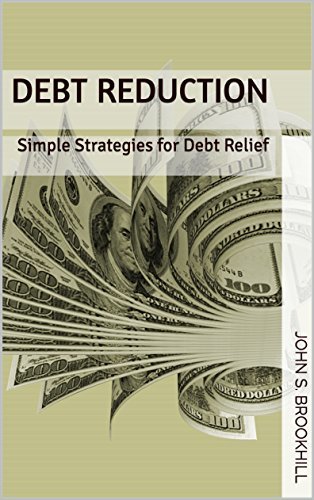 Debt Reduction: Simple Strategies for Debt Relief by John S. Brookhill ...