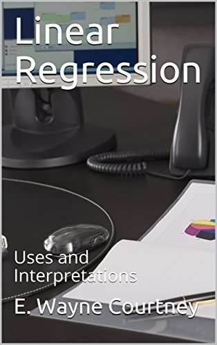 Linear Regression: Uses and Interpretations by E. Wayne Courtney | Goodreads
