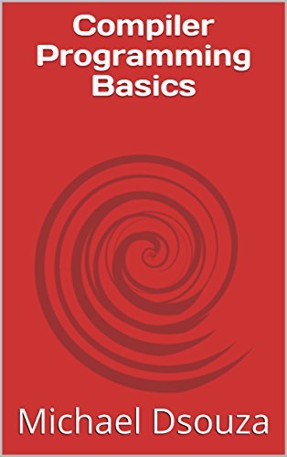 Compiler Programming Basics by Michael Dsouza | Goodreads