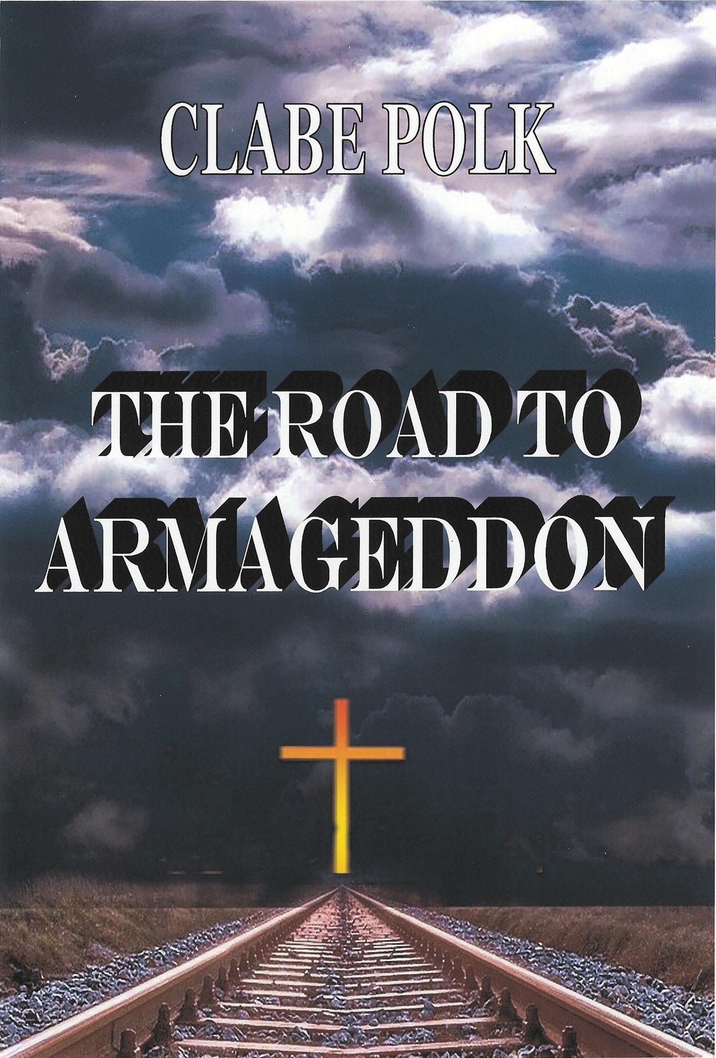 The Road to Armageddon by Clabe Polk | Goodreads