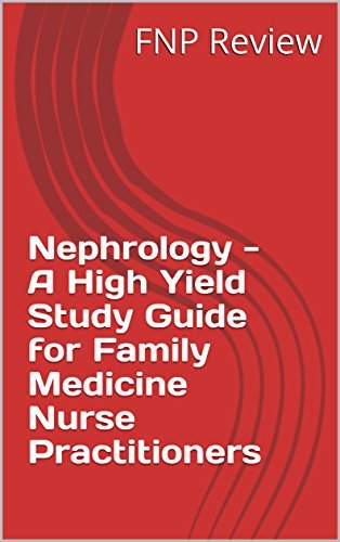 Nephrology - A High Yield Study Guide for Family Medicine Nurse ...