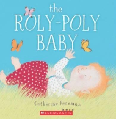 The Roly-Poly Baby by Catherine Foreman | Goodreads