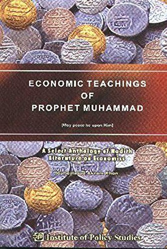 Economic Teachings of Prophet Muhammad (peace be upon him): A Select ...
