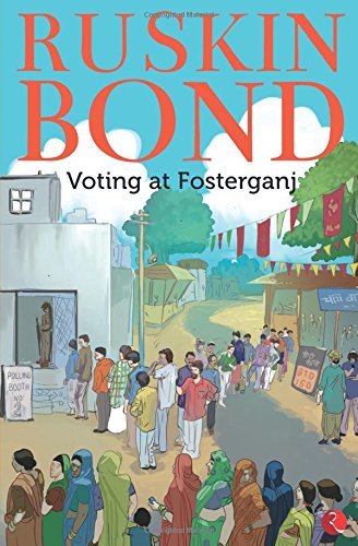 Voting at Fosterganj by Ruskin Bond | Goodreads