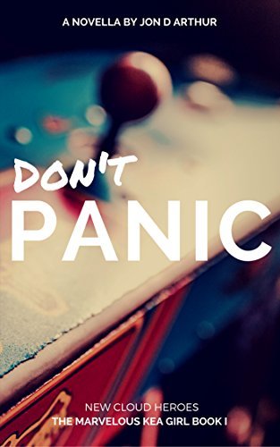 Don't Panic (The Marvelous Kea Girl #1) by Jon D. Arthur | Goodreads