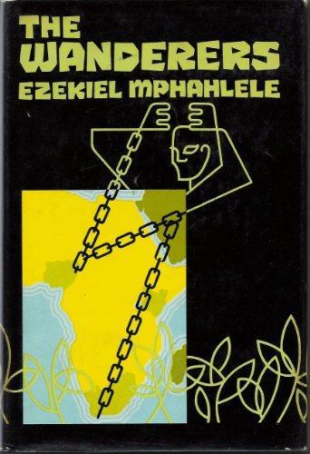 The Wanderers by Ezekiel Mphahlele | Goodreads