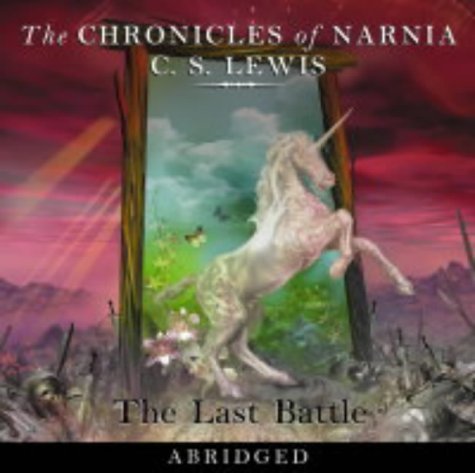 The Chronicles of Narnia: The Last Battle (Abridged Audio CD Set ...