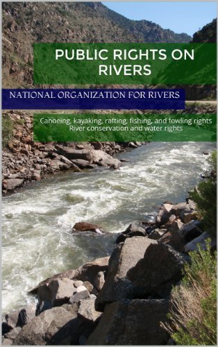 Public Rights on Rivers: Canoeing, kayaking, rafting, fishing, and ...