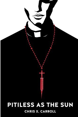 Pitiless As The Sun by Chris Carroll | Goodreads