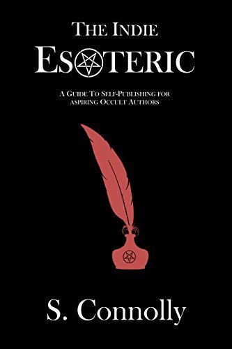 The Indie Esoteric: A Guide to Self Publishing for Aspiring Occult ...