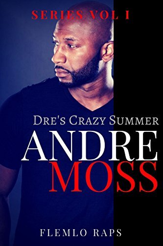 Andre Moss Series: Dre's Crazy Summer by Flemlo Raps | Goodreads