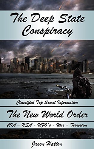 The Deep State Conspiracy - The New World Order: Classified Top Secret ...