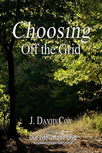 Choosing Off the Grid by J. David Cox | Goodreads