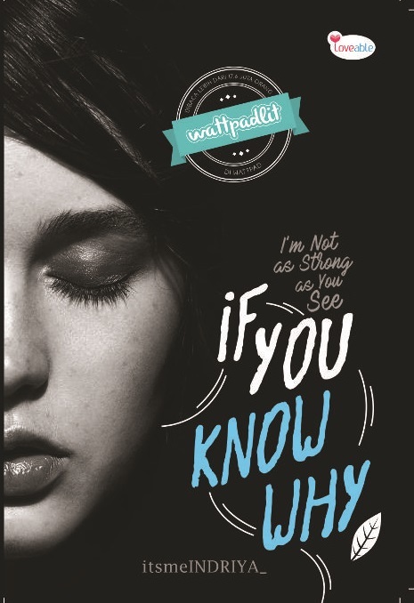 If You Know Why (I'm Not as Strong as You See) by itsmeINDRIYA_ | Goodreads