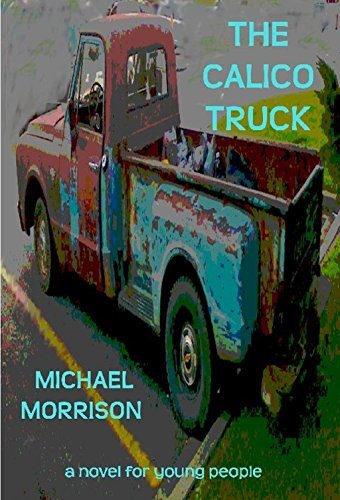 The Calico Truck: a novel for young people by Michael Morrison | Goodreads