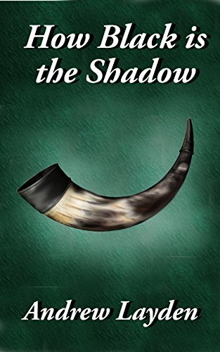 How Black is the Shadow by Andrew Layden | Goodreads
