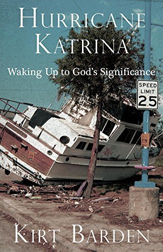 Hurricane Katrina: Waking Up to God's Significance by Kirt Barden ...