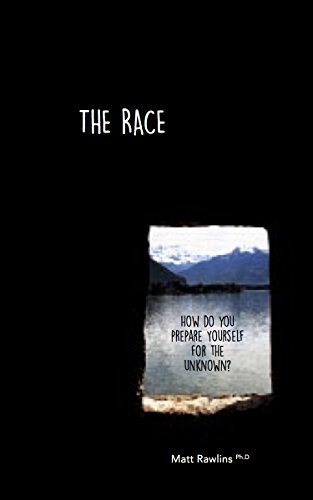 The Race: How do you prepare yourself for the unknown? by Matt Rawlins ...