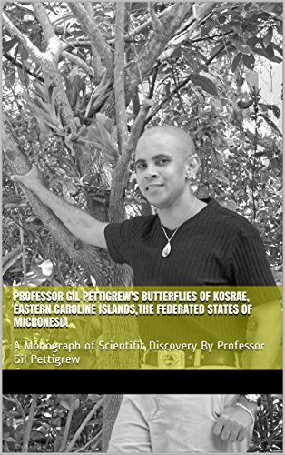 PROFESSOR GIL PETTIGREW'S BUTTERFLIES OF KOSRAE, EASTERN CAROLINE ...