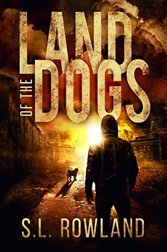 Land of the Dogs (Land of the Dogs, #1) by S.L. Rowland | Goodreads