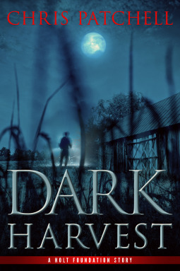 Dark Harvest (A Holt Foundation Story Book 2) by Chris Patchell | Goodreads