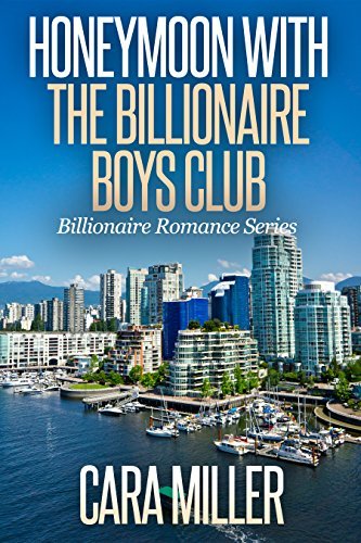 Honeymoon with the Billionaire Boys Club by Cara Miller | Goodreads